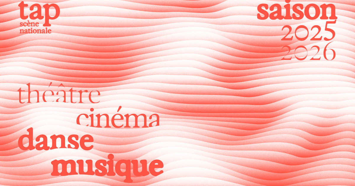 Présentation de la saison 2025-2026 - TAP - Scène nationale de Grand Poitiers